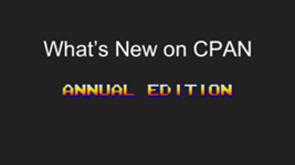 What's New on CPAN - Annual Edition
